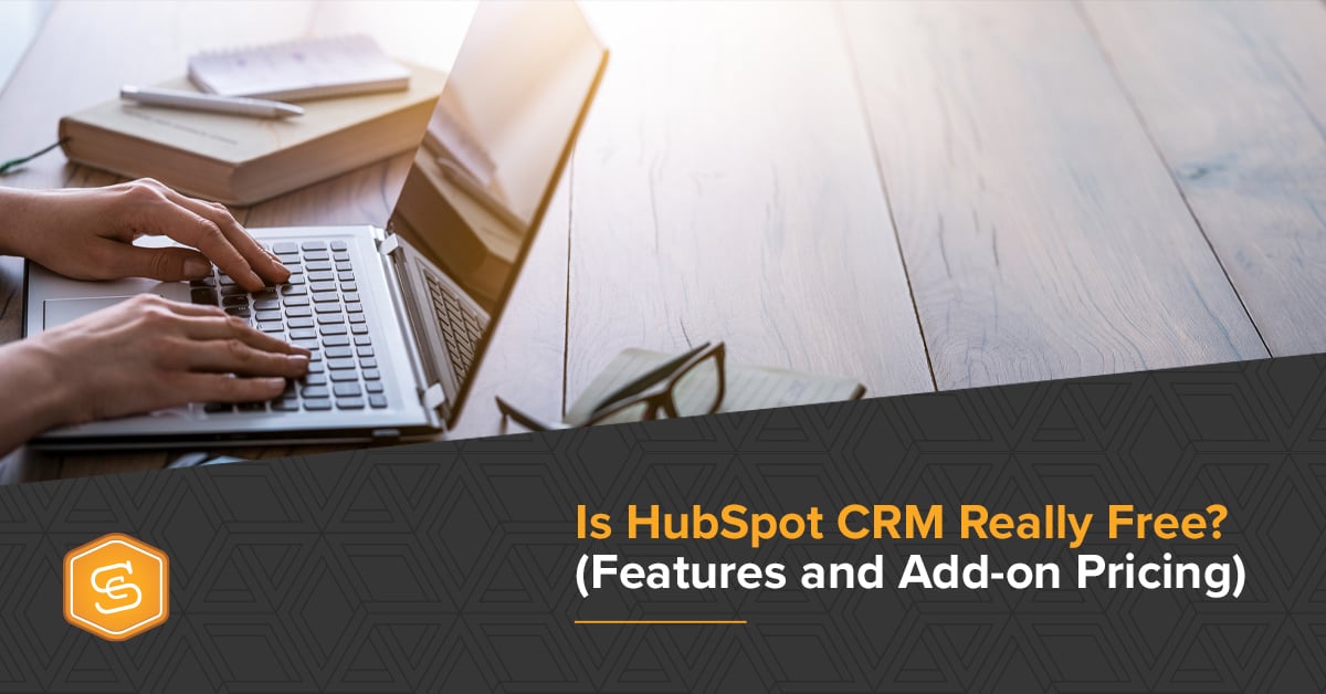 Is HubSpot CRM Really Free? (Features and Add-on Pricing)