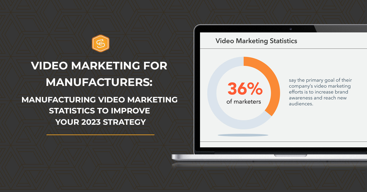 Manufacturing Video Marketing Statistics to Improve Your 2023 Strategy